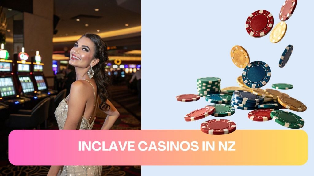 Inclave Casinos in New Zealand 🎖️ 2025 - NZ-ART Review Casinos
